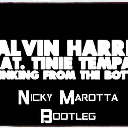 Stream Calvin Harris - Drinking From The Bottle (Nicky Marotta Bootleg ...