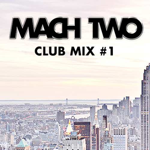 Stream Club Mix Volume 1 by Mach Two | Listen online for free on SoundCloud