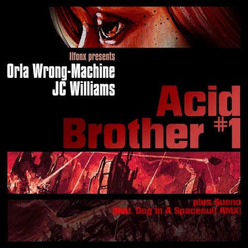 Stream ILFONX | Listen to ACIDBROTHER #1 EP - Orla Wrong-Machine & JC ...