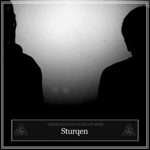 Stream SSS Podcast #038 : Sturqen by SeekSickSound | Listen online for ... Stream SSS Podcast #038 : Sturqen by SeekSickSound | Listen online for ...