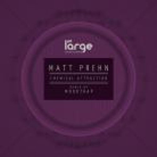 Stream Matt Prehn - Chemical Attraction (Moodtrap Rmx) - Large Music by ...