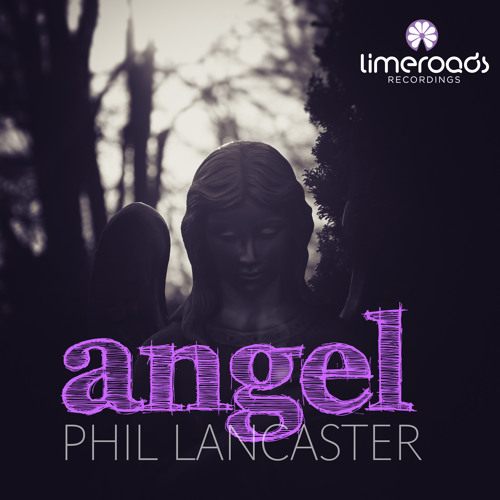 Stream Phil Lancaster - Angel (Original) by Limeroads | Listen online ...