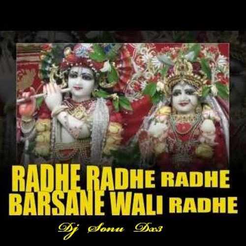 Stream Radhe Radhe barsane wali Radhe DANCE MIX BY Dj SoNu DX3 by DJ ...