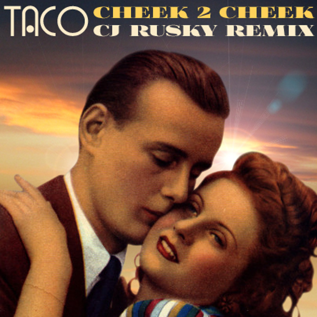 Stream Taco - Cheek To Cheek (cj Rusky Cosmic Disco Swing R3M1X) by cj ...