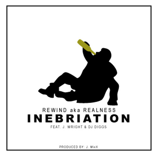 Stream Inebriation ft. J. Wright & DJ Diggs by Rewind aKa Realness ...