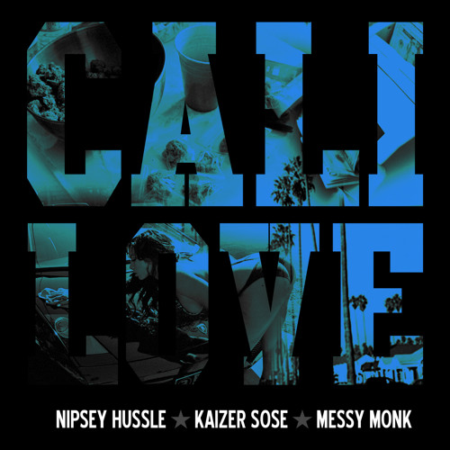 Stream Nipsey Hussle x Kaizer Sose - Cali Love (Cali Plug) prod. by ...