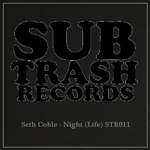 Stream Seth Coble - Night (Life) (STR011) by Sub Trash Records | Listen ...