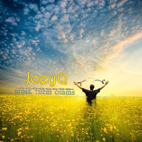 Stream "Break Them Chains" - By JoeyQ by Joey Quinto | Listen online ...