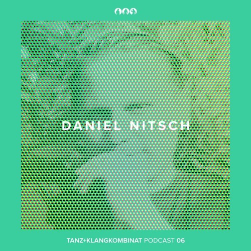 Stream Tanz+Klangkombinat Podcast 06 - Daniel Nitsch by Tanz+Klangkombinat | Listen online for ...