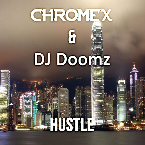 Stream ChromEX & DJ Doomz - Hustle by ChromEX ‿ | Listen online for ...