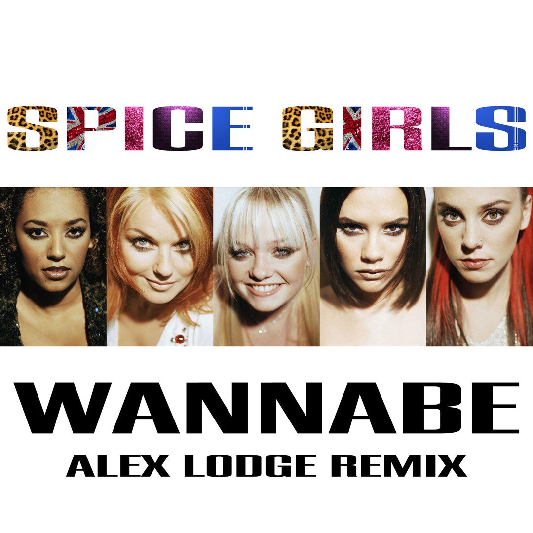 Stream Spice Girls - Wannabe (Alex Lodge Remix) by Alex Lodge | Listen ...