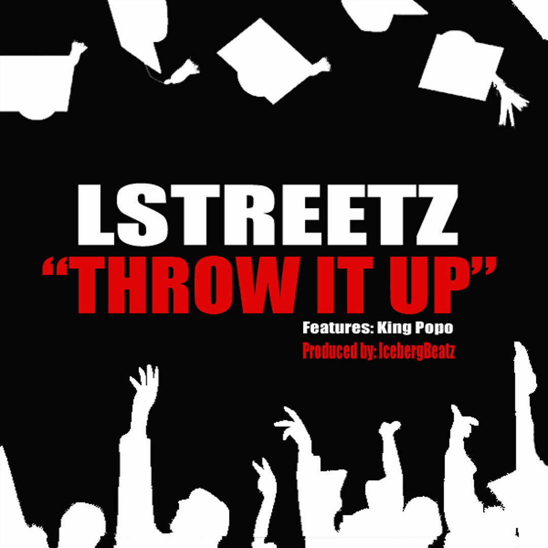 Stream L Streetz - Throw It Up (Feat.King Popo) by Stack Or Starve ...