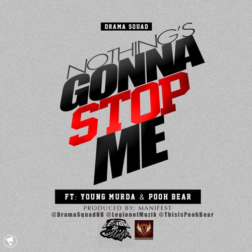 Stream Drama Squad Ft. Young Murda & Pooh Bear - Nothings Gonna Stop Me ...