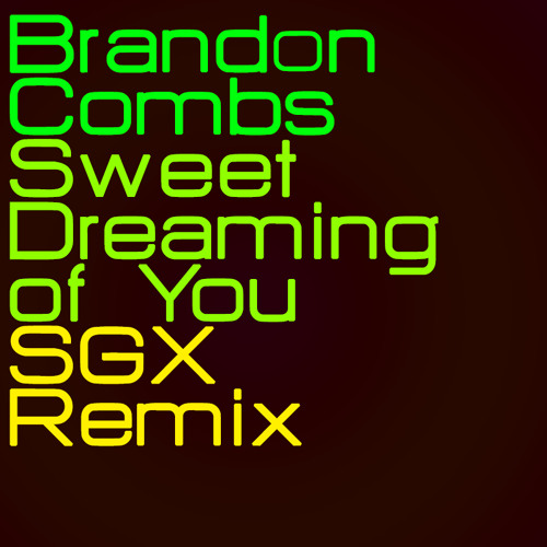 Stream Brandon Combs - Sweet Sweet Dreaming Of You (SGX Remix) by SGX ...