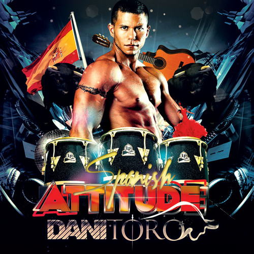 Stream DANI TORO - SPANISH ATTITUDE - ONLY FREE DOWNLOAD! SOLO DESCARGA ...