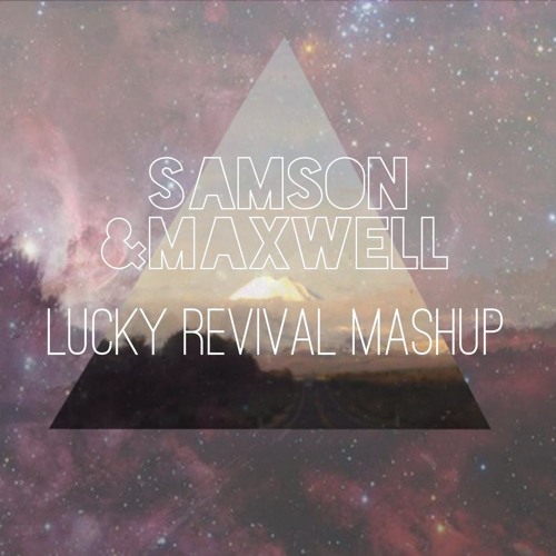 Stream Lucky Revival (Samson & Maxwell Mashup) by Samson & Maxwell ...