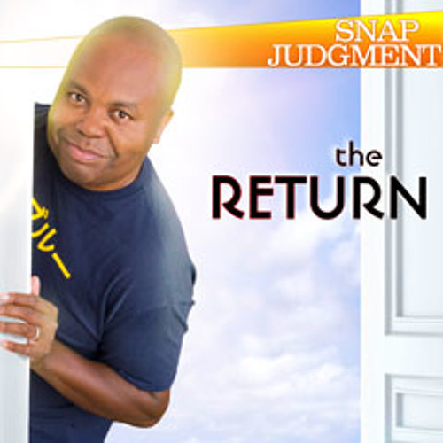 Stream episode Listen to the entire Snap Judgment episode, "The Return ...