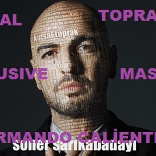 Stream SONER SARIKABADAYI KUTSAL TOPRAK (ARMANDO CALİENTE EXCLUSIVE ...