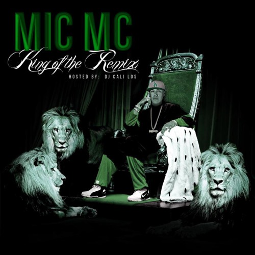 Stream Mic Mc "King Of The Remix" Mixtape Intro by DJ Cali Los | Listen ...