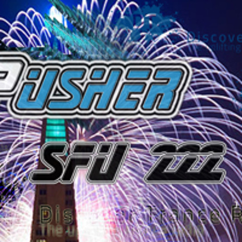 Stream Pusher - San Francisco Underground 222 [FREE Uplifting Trance ...