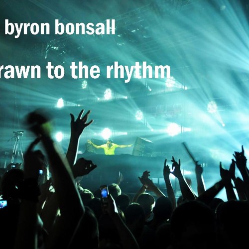 Stream Drawn to the Rhythm by DJ Byron Bonsall | Listen online for free ...