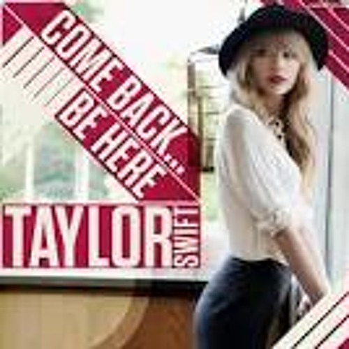 Stream Taylor Swift - Come Back Be Here by dinkayulia | Listen online ...