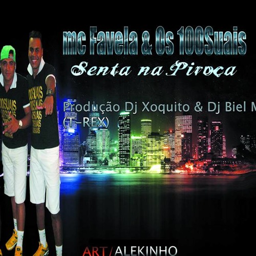 Stream Mc Favela & Os100Suais - A FAMOSA METEDEIRA(DJ Xoquito & Dj Biel ...