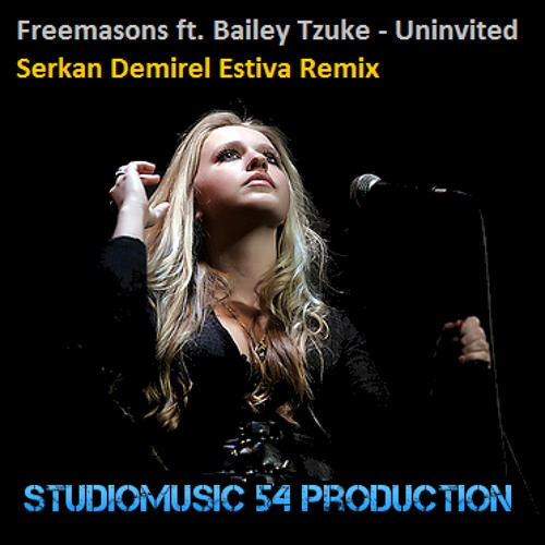 Stream Freemasons ft. Bailey Tzuke - Uninvited (Serkan Demirel Estiva ...