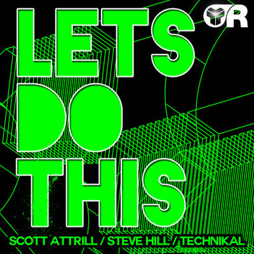 Stream Technikal, Scott Attrill & Steve Hill - Let's Do This by ...