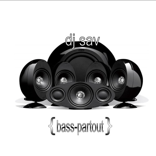 Stream DJ SAV - { bass-partout } (2013) by DeeJay SAV | Listen online ...