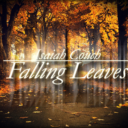 Stream Falling Leaves by Isaiah Couch... | Listen online for free on ...