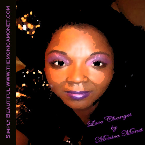 Stream Love Changes by Monica Monet by Flava News Radio | Listen online ...