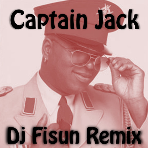 Stream Captain Jack - Captain Jack (DJ Fisun Remix) by DStefano Vega ...
