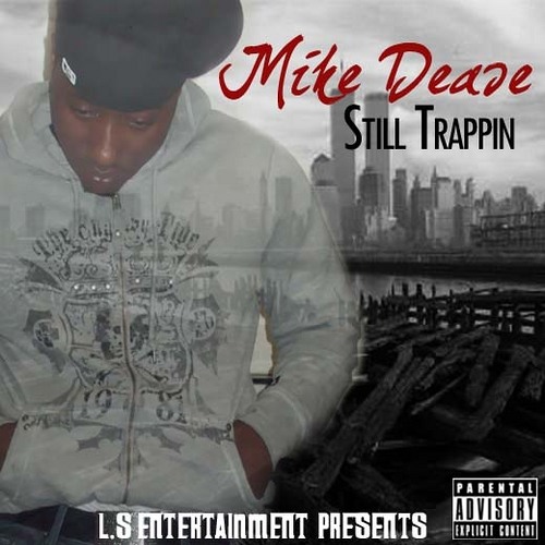 Stream MikeDease | Listen to Mike Dease "Still Trappin" Mixtape ...