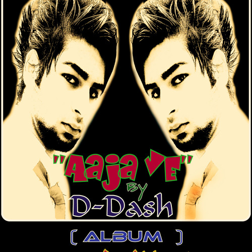 Stream Aaja Ve (version II) By D_Dash (Rapper Dash) by RapperDash ...