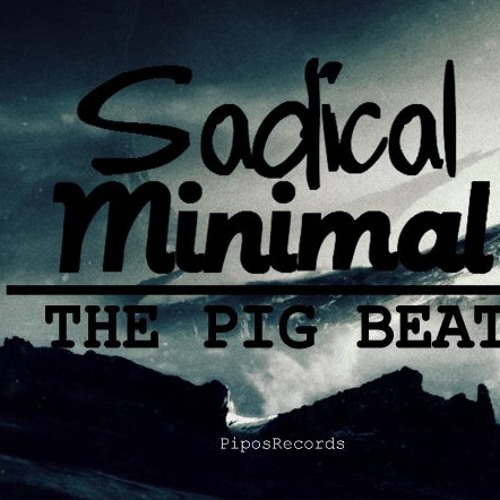 Stream THE PIG BEATS - Sadical Minimal (original Mix) by THE PIG BEATS ...