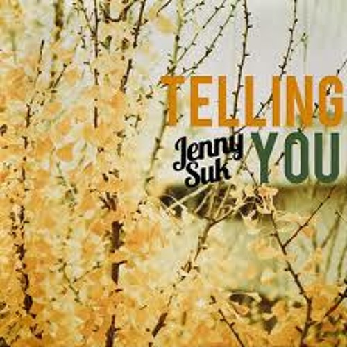 Stream Telling You | Jenny Suk by enanuniosisperas | Listen online for ...