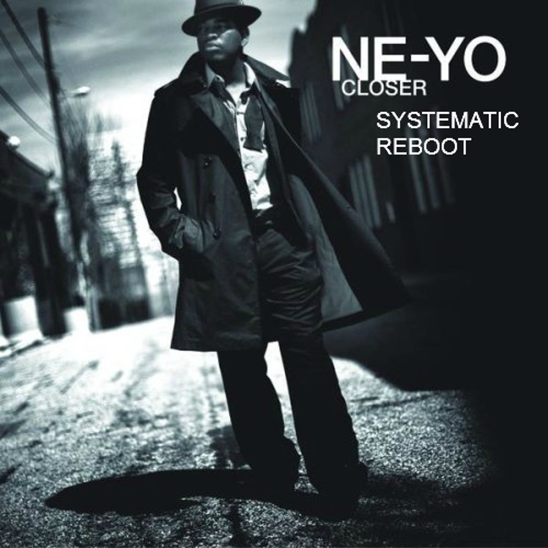Listen to Ne-Yo - Closer (Systematic Remix)Demo Snippet by SystematicX1 ...