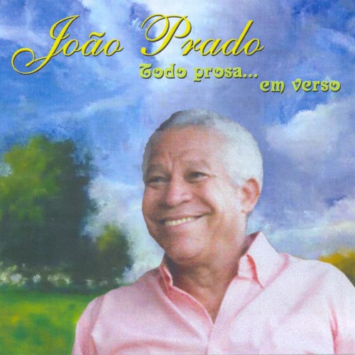 Stream JoãoPrado | Listen to João Prado - Todo prosa... em verso ...