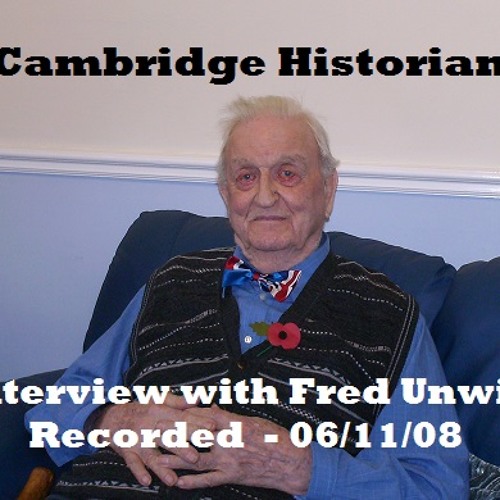Stream Interview with Fred Unwin by Cambridge Historian | Listen online ...