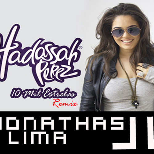 Stream Hadassah Perez - 10 Mil Estrelas (Jonathas Lima Bootleg) by JONATHASLIMA | Listen online ...