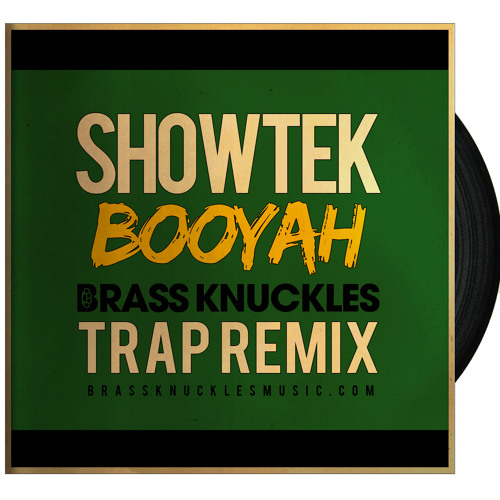 Stream Showtek - Booyah (Brass Knuckles Trap Remix) by Brass Knuckles ...