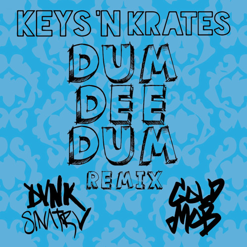 Stream KEYS N KRATES - DUM DEE DUM ( DVNK SINΛTRV X GOLD MOB REMIX ) by ...