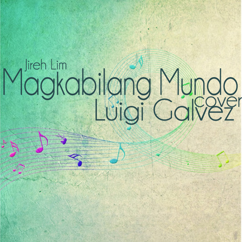 Stream Magkabilang Mundo (Jireh Lim) Cover - Luigi Galvez by ...