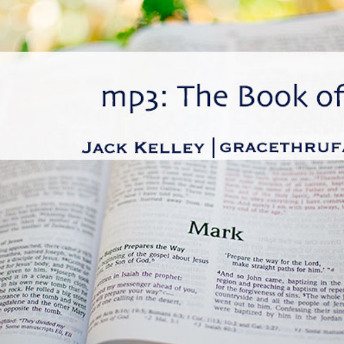 Stream gracethrufaith | Listen to The Book of Mark, Part 8 playlist ...