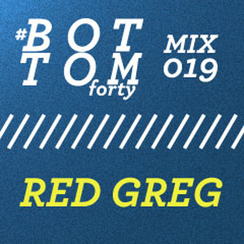 Stream Bottom Forty Mix 019 - Red Greg by Bottom Forty | Listen online ...