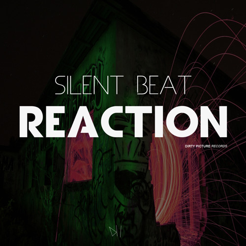 Stream Silent Beat - Reaction (Preview) DEMO [Dirty Picture Recordings ...