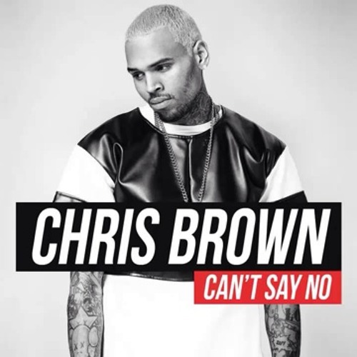 Stream Cant say no- Chris brown by freddy_87 | Listen online for free ...