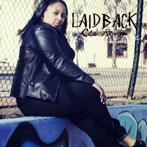Stream Cha'Risse - Laid Back Official by Cha'Risse Barkley | Listen online for free on SoundCloud