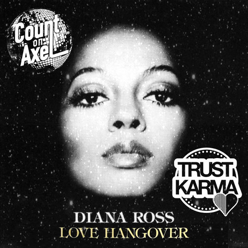 Stream Diana Ross - Love Hangover (Trust Karma & Count On Axel Re ...